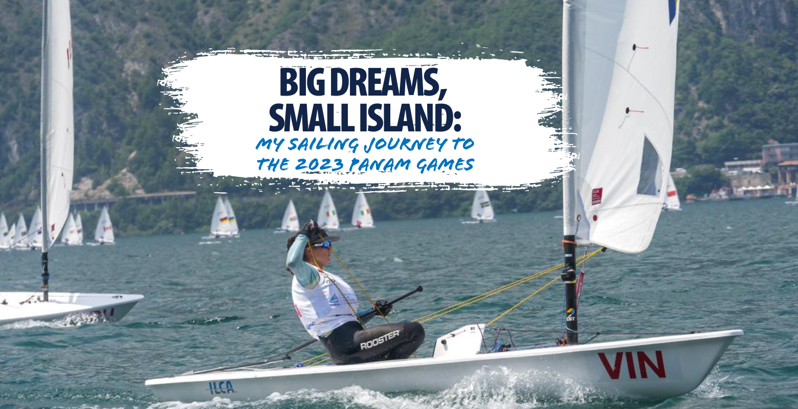 Big Dreams, Small Island: My Sailing Journey to the 2023 PanAm Games – ROOSTER EU